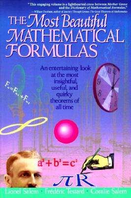 The Most Beautiful Mathematical Formulas: An Entertaining Look at the ...