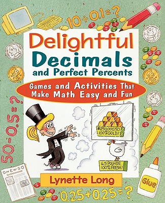 Delightful Decimals and Perfect Percents: Games and Activities That ...