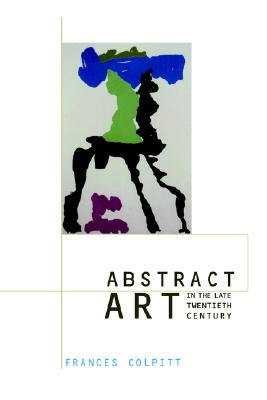 Abstract Art in the Late Twentieth Century (Contemporary Artists and ...