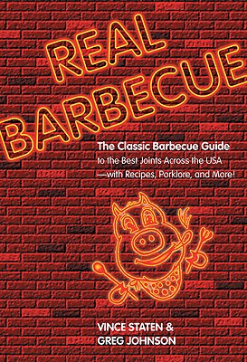Real Barbecue: The Classic Barbecue Guide To The Best Joints Across The ...