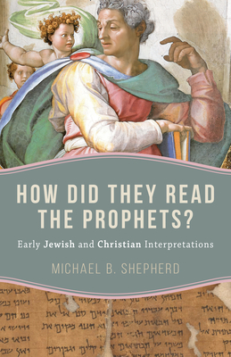 How Did They Read the Prophets?: Early Jewish and Christian Interpretations