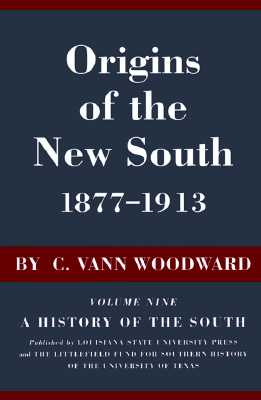 Origins of the New South, 1877?1913: A History of the South