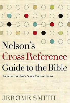Nelson's Cross-Reference Guide to the Bible: Illuminating God's Word ...