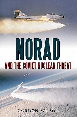 Norad and the Soviet Nuclear Threat: Canada's Secret Electronic Air War