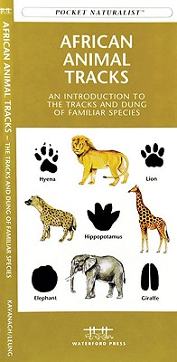 African Animal Tracks: A Folding Pocket Guide to the Tracks & Signs of ...