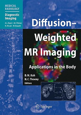 Diffusion-Weighted MR Imaging: Applications in the Body (Medical Radiology)